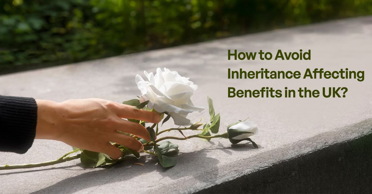 How to Avoid Inheritance Affecting Benefits in the UK?