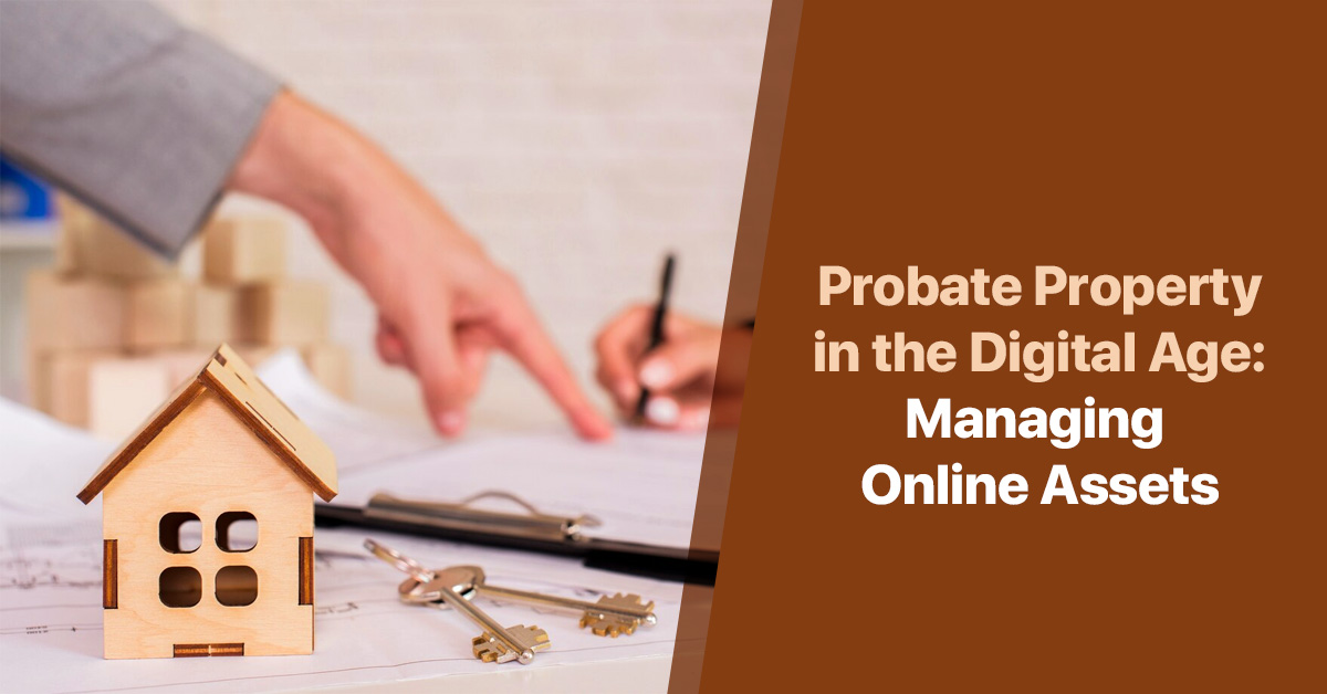 Probate Property in the Digital Age: Managing Online Assets - Probates ...